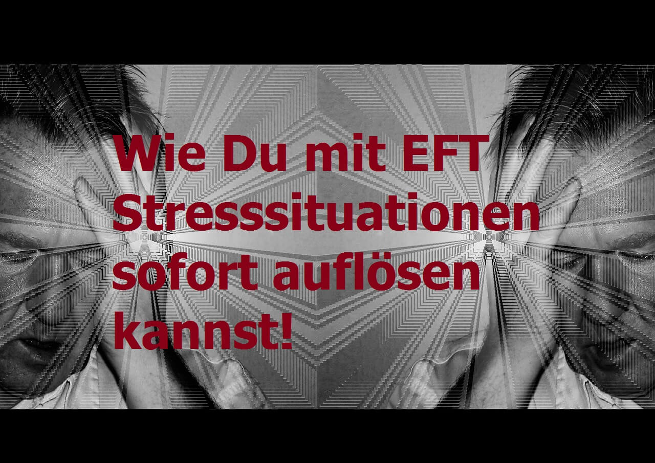 Wie Sie mit EFT Stresssituationen sofort auflösen können! | EFT4.com ...